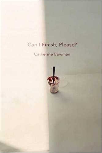 Can I Finish, Please? by Catherine Bowman | Goodreads