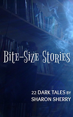Bite-Size Stories | 22 Dark Tales: A flash fiction horror and fantasy ...