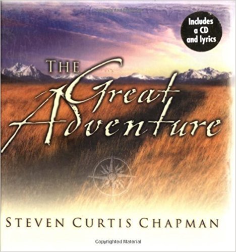 The Great Adventure by Steven Curtis Chapman | Goodreads
