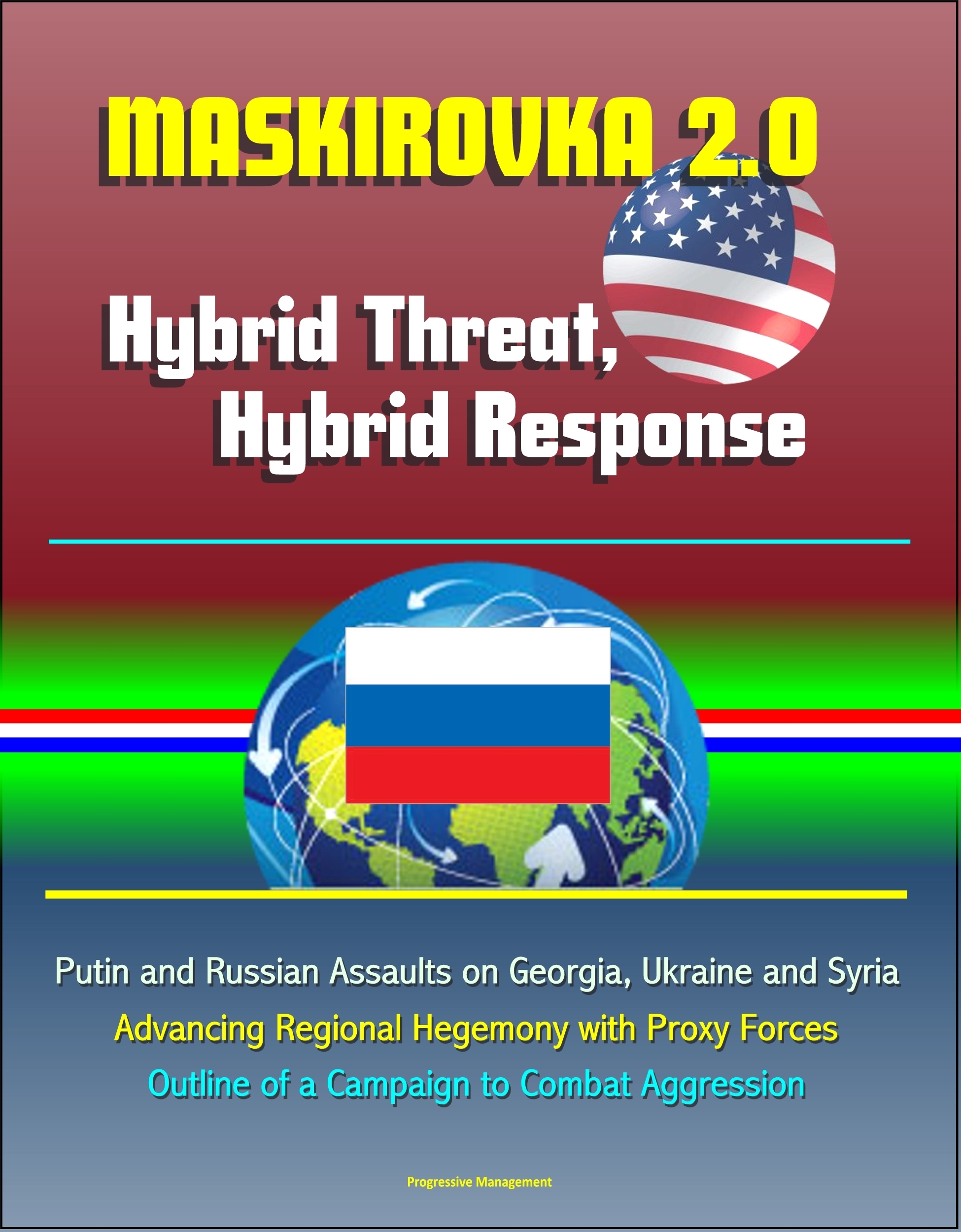 Maskirovka 2.0: Hybrid Threat, Hybrid Response - Putin and Russian ...