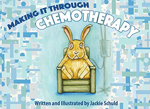 Making It Through Chemotherapy by Jackie Schuld | Goodreads