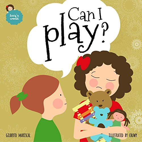Can I Play?: An Illustrated Book For Kids About Sharing by Gilberto ...