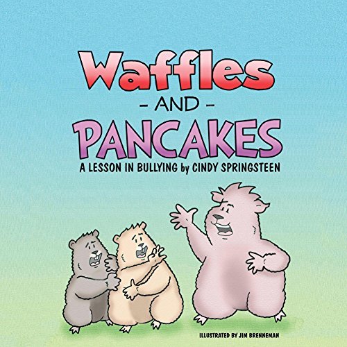 Waffles and Pancakes: A Lesson In Bullying by Cindy Springsteen | Goodreads
