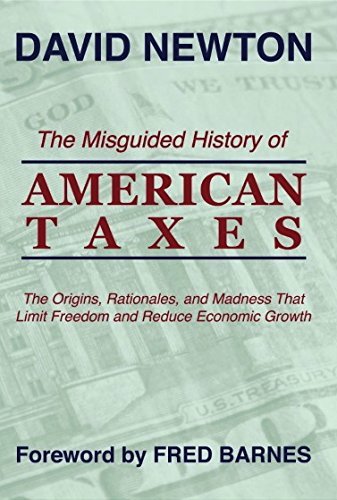 The Misguided History Of American Taxes: The Origins, Rationales, And ...