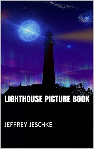 Lighthouse Picture Book by Jeffrey Jeschke | Goodreads