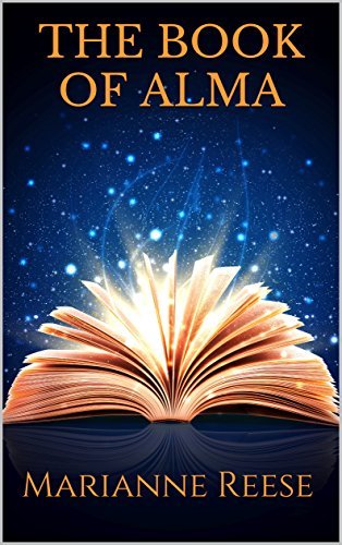The Book of Alma by Marianne Reese | Goodreads