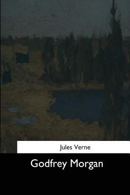 Godfrey Morgan by Jules Verne | Goodreads