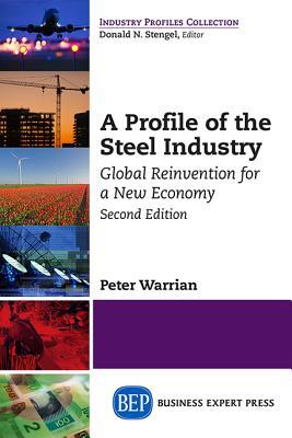 A Profile of the Steel Industry: Global Reinvention for a New Economy ...
