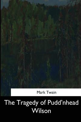 The Tragedy of Pudd'nhead Wilson by Mark Twain | Goodreads
