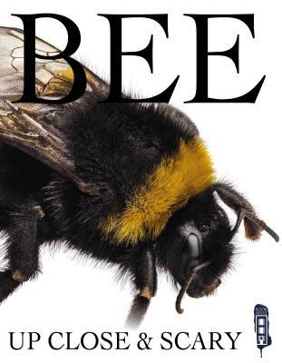 Bee (Up Close & Scary) by Kevin Ingam | Goodreads