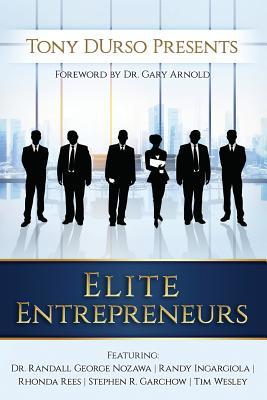 Tony DUrso Presents: Elite Entrepreneurs by Tony Durso | Goodreads