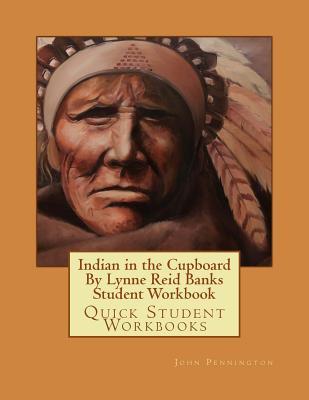 Indian in the Cupboard by Lynne Reid Banks Student Workbook: Quick ...