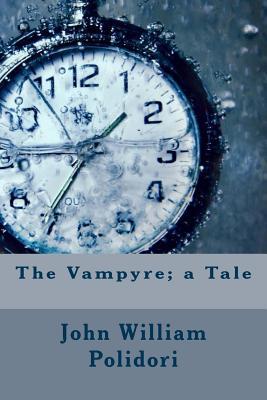 The Vampyre; a Tale by John William Polidori | Goodreads