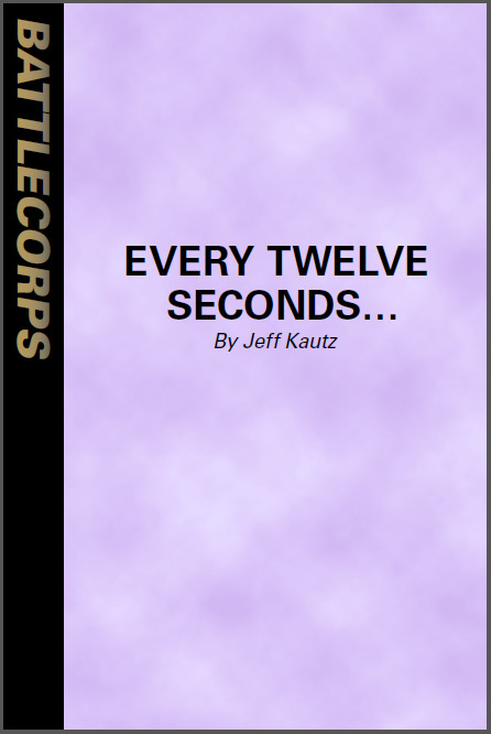 Every Twelve Seconds... (BattleTech) by Jeff Kautz | Goodreads