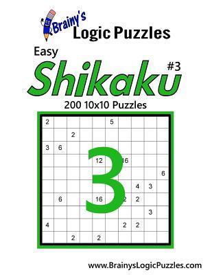 Brainy's Logic Puzzles Easy Shikaku #3: 200 10x10 Puzzles by Brainy's ...