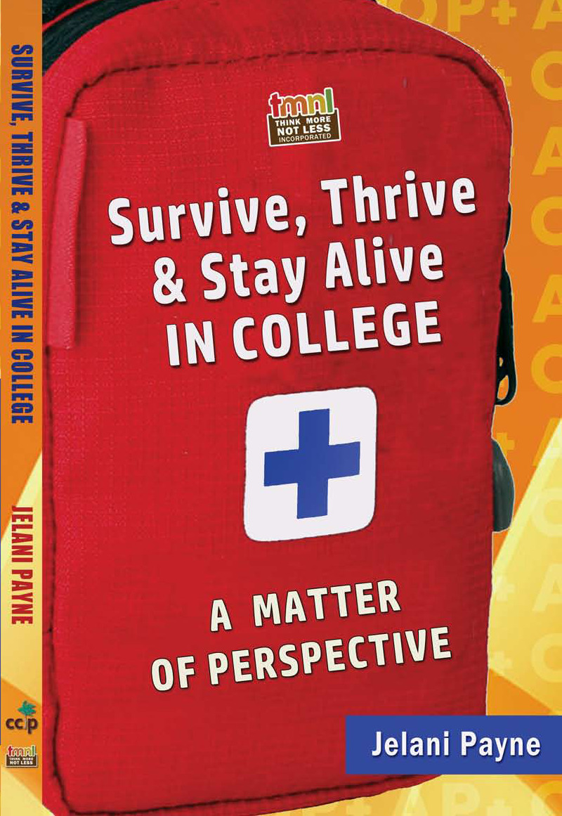 Survive, Thrive & Stay Alive IN COLLEGE by Jelani Payne | Goodreads