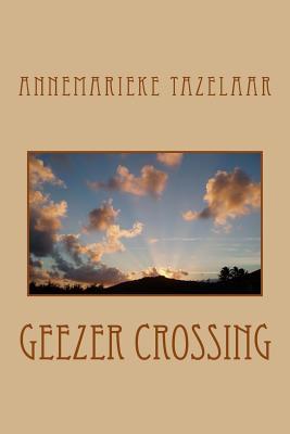 Geezer Crossing by Annemarieke Tazelaar | Goodreads