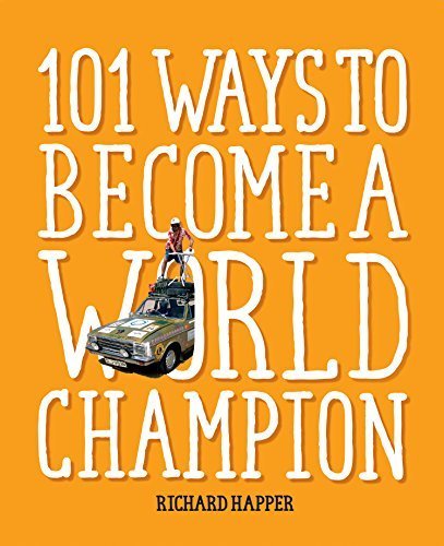 101 Ways to Become A World Champion: The most weird and wonderful ...