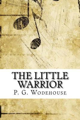 The Little Warrior by P.G. Wodehouse | Goodreads
