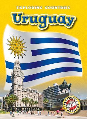 Uruguay (Exploring Countries) by Emily Rose Oachs | Goodreads
