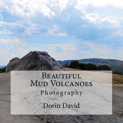 Beautiful Mud Volcanoes: Photography by Dorin David | Goodreads