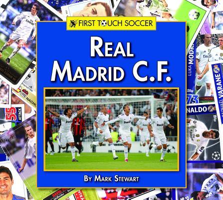 Real Madrid C.F. by Mark Stewart | Goodreads