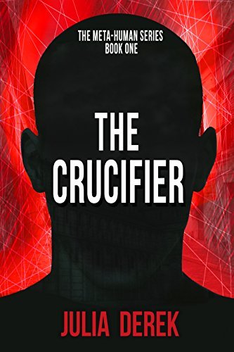 The Crucifier (The Meta-Human Series #1) by Julia Derek | Goodreads