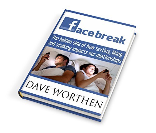 Facebreak: The Hidden Side of How Texting, Liking, and Stalking Impacts ...