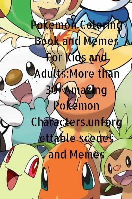 Pokemon Coloring Book and Memes for Kids and Adults: More Than 30 ...