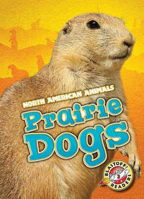 Prairie Dogs (North American Animals) by Megan Borgert-Spaniol | Goodreads