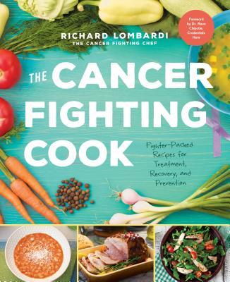 The Cancer Fighting Cook: Cancer Fighter-Packed Recipes for Treatment ...
