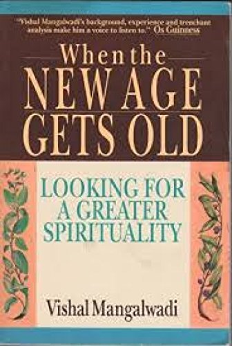 When the New Age Gets Old:: Looking for a Greater Spirituality by ...