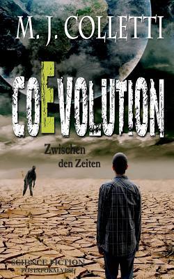 Coevolution: Zwischen den Zeiten (German Edition) by M.J. Colletti ...