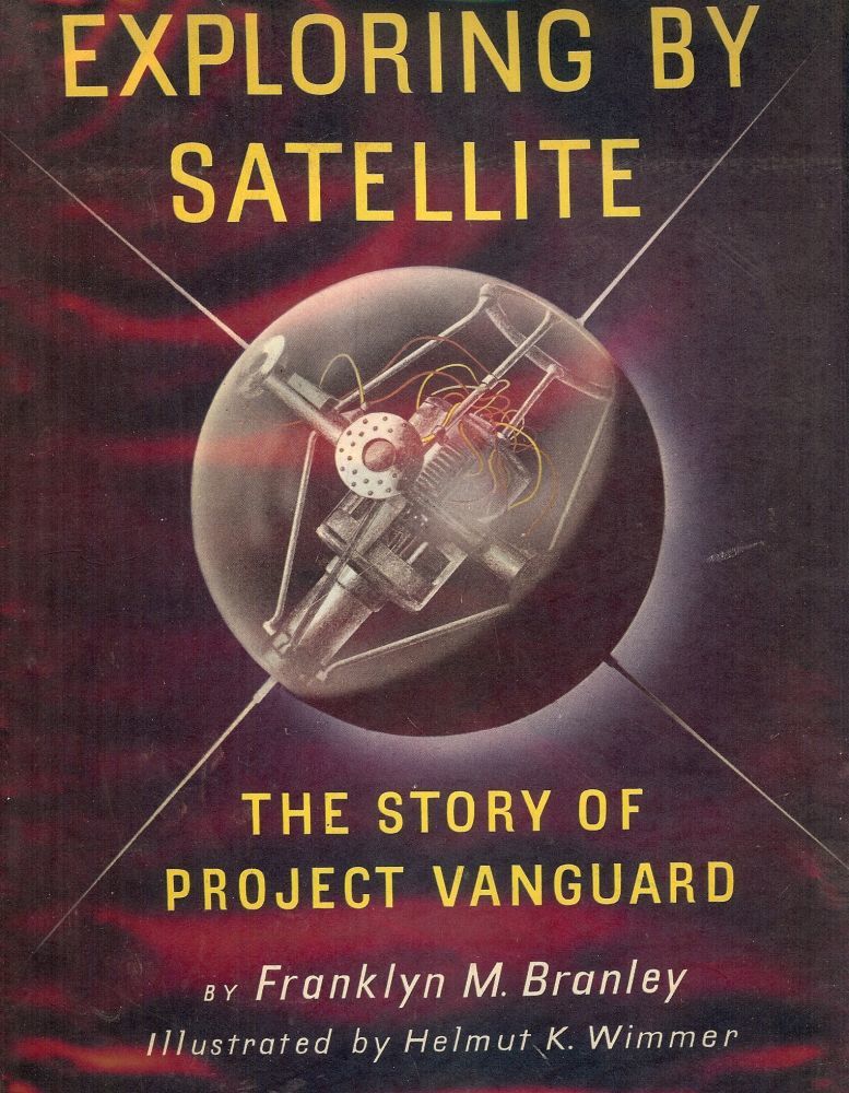 Exploring By Satellite: The Story Of Project Vanguard by Franklyn ...