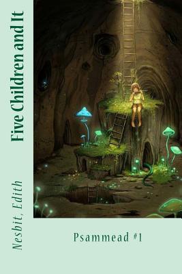 Five Children and It: Psammead #1 by E. Nesbit | Goodreads