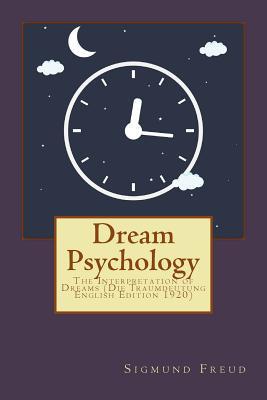 Dream Psychology: The Interpretation of Dreams by Sigmund Freud | Goodreads