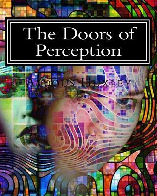 The Doors of Perception: with Illustrated Exercises by Aldous Huxley ...