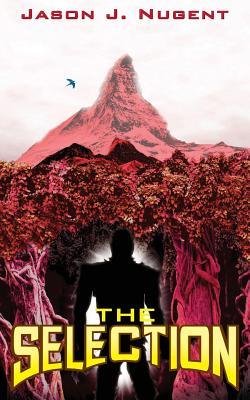 The Selection (The Forgotten Chronicles #1) by Jason J. Nugent | Goodreads