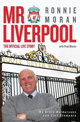 Mr Liverpool: Ronnie Moran: The Official Life Story by Arnie Baldursson ...