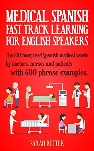 MEDICAL SPANISH: FAST TRACK LEARNING FOR ENGLISH SPEAKERS: The 100 most ...