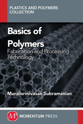 Basics of Polymers: Fabrication and Processing Technology by ...