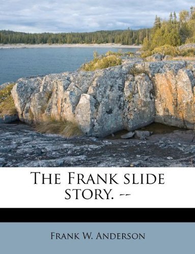 The Frank slide story. -- by Frank W. Anderson | Goodreads