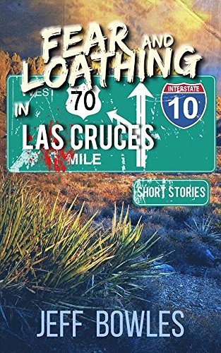 Fear and Loathing in Las Cruces by Jeff Bowles | Goodreads