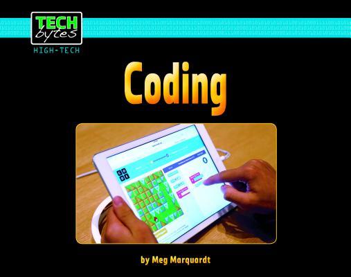 Coding (Tech Bytes: High-Tech) by Meg Marquardt | Goodreads