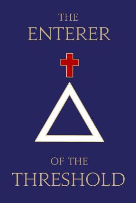 The Enterer of the Threshold by Oliver St. John | Goodreads