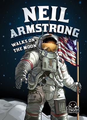 Neil Armstrong Walks on the Moon by Nel Yomtov | Goodreads