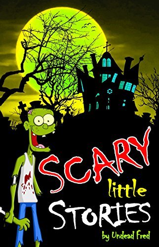 Scary Little Stories: Light-Hearted Spooky Short Stories! by Undead ...