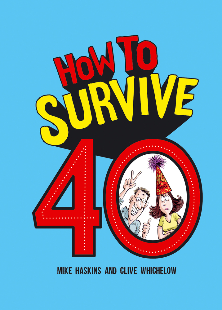 How to Survive 40 (How to Survive) by Mike Haskins | Goodreads