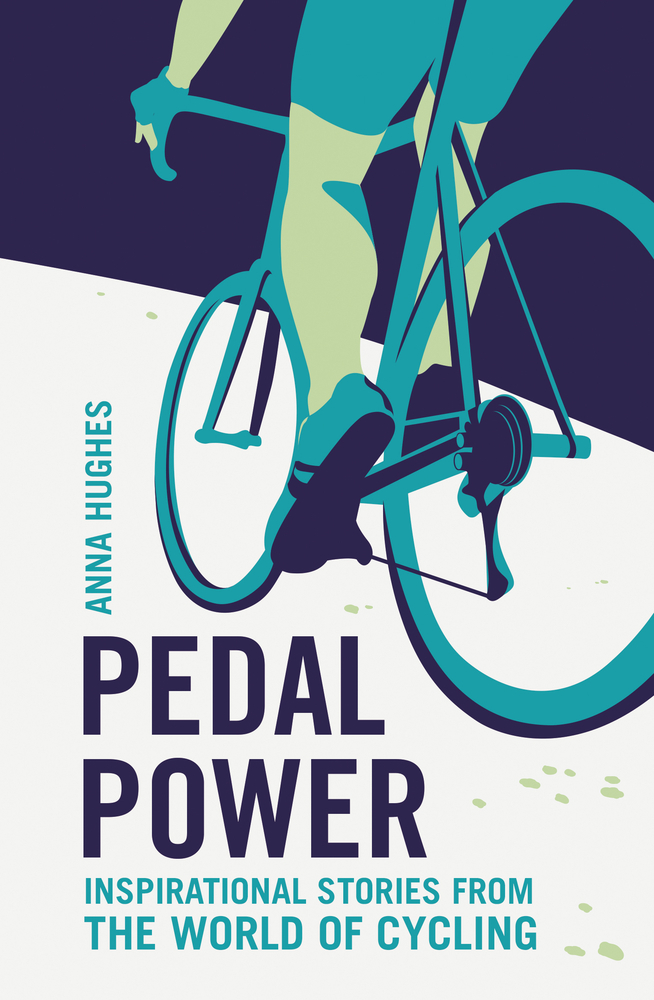 Pedal Power: Inspirational Stories from the World of Cycling by Anna ...