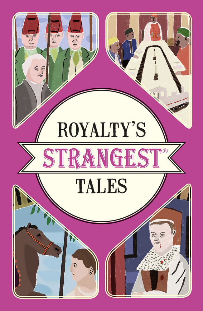 Royalty's Strangest Tales (Strangest series) by Geoff Tibballs | Goodreads